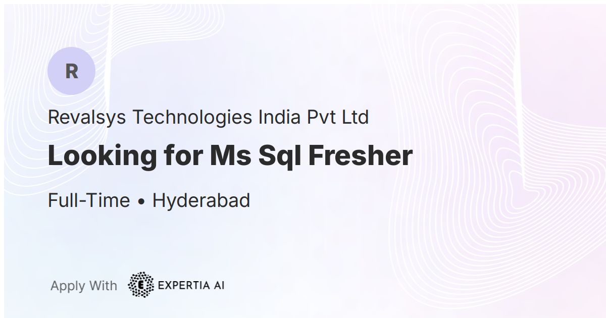 Looking for Ms Sql Fresher Job | Hyderabad | Fresher