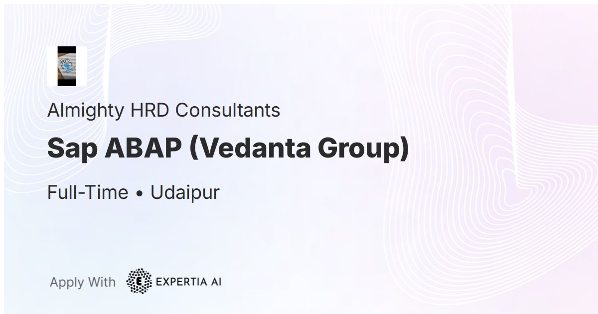 Sap ABAP (Vedanta Group) Job | Udaipur | Mid-Level