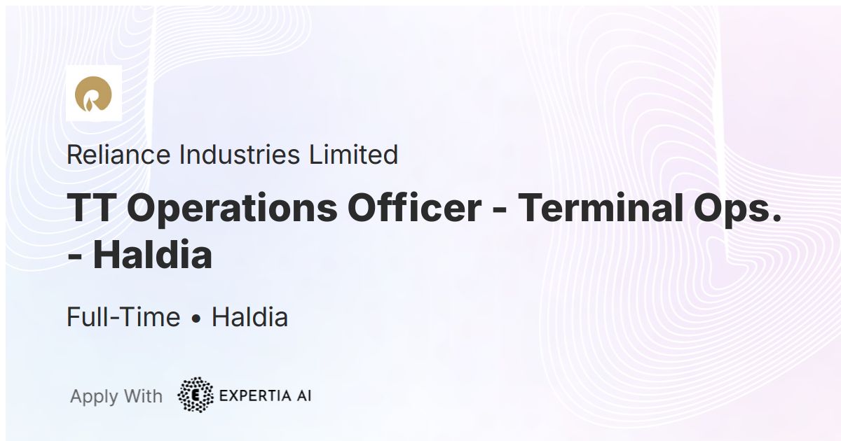 TT Operations Officer - Terminal Ops. - Haldia Job | Haldia | Junior