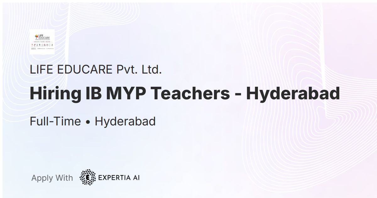 Hiring IB MYP Teachers - Hyderabad Job | Hyderabad | Mid-Level