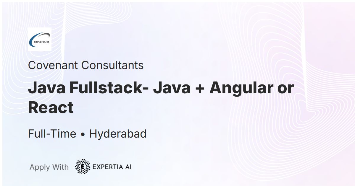 Java Fullstack- Java + Angular or React Job | Hyderabad | Mid-Level