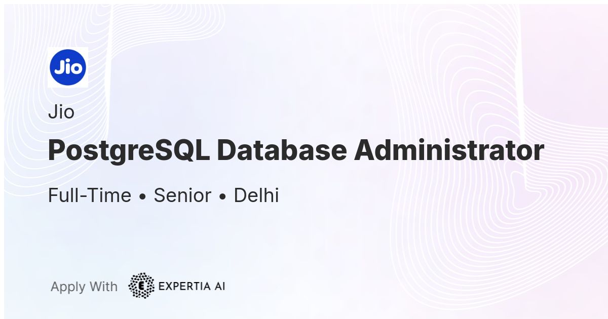PostgreSQL Database Administrator Job | Delhi | Senior